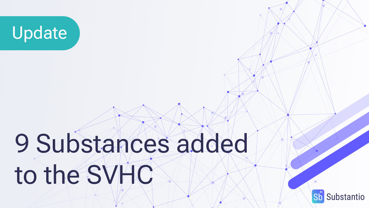 9 Substances have been added to the SVHC list | Substantio