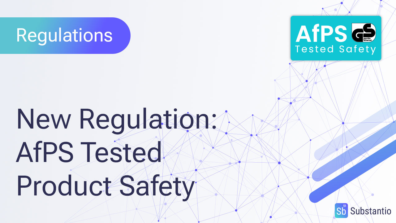 New Regulation: AfPS Tested Product Safety | Substantio